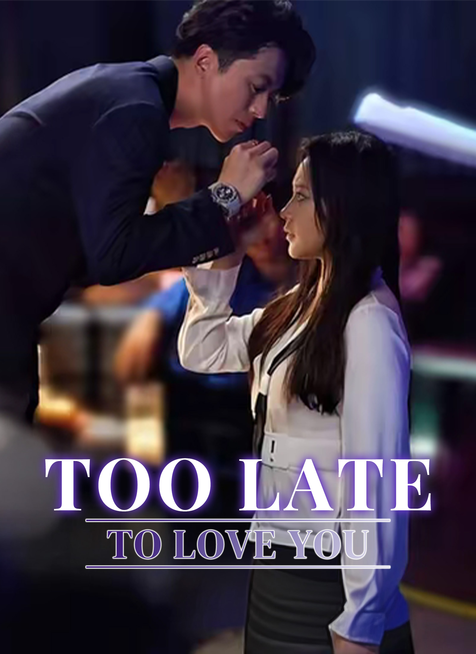 Too Late to Love YouWatch Full Episodes for Free